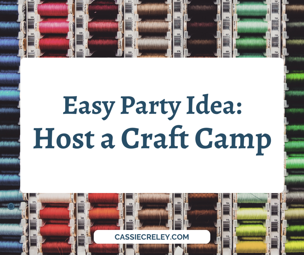 Easy Party Idea: Host a Craft Camp